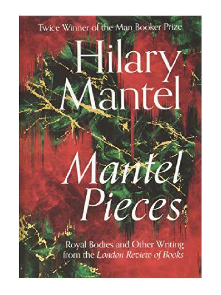 Mantel Pieces: Royal Bodies and Other Writing From The London Review of ...