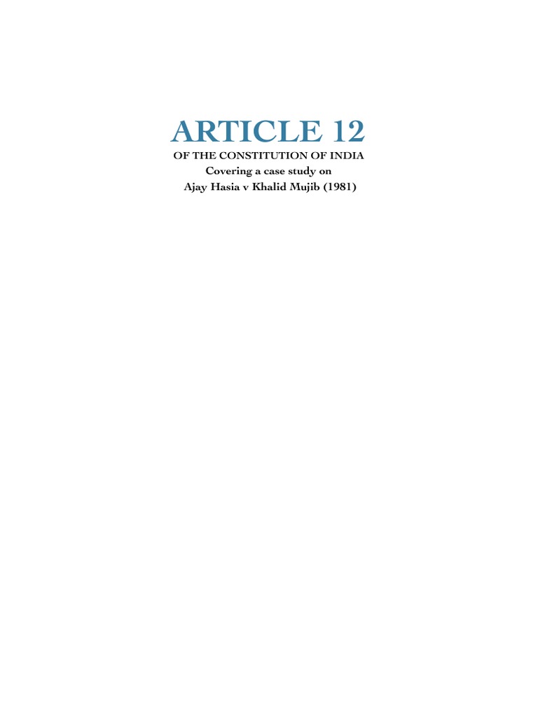 Article 12: Covering A Case Study On Ajay Hasia V Khalid Mujib (1981 ...