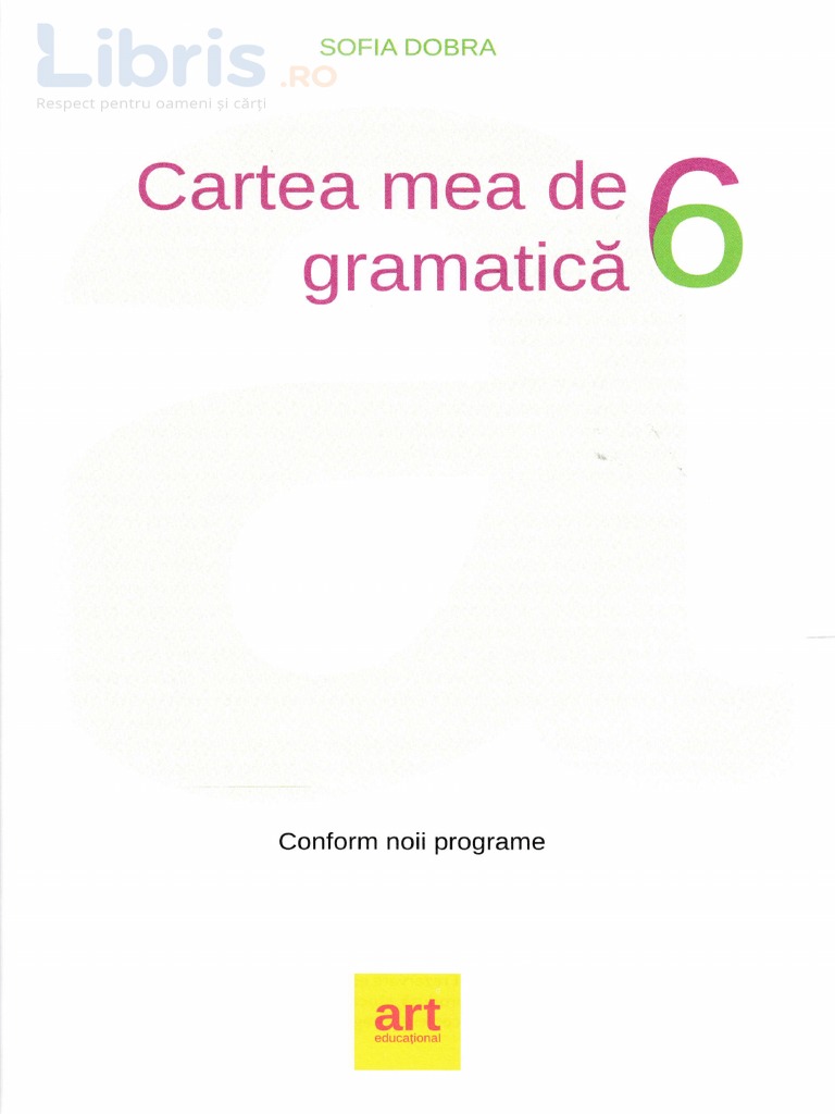 Limba Romana - Clasa 6 - Cartea Mea de Gramatica - Sofia Dobra | PDF