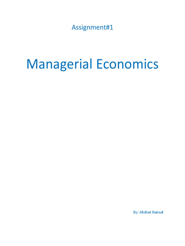 Managerial Economics: Assignment#1 | PDF | Demand | Elasticity (Economics)
