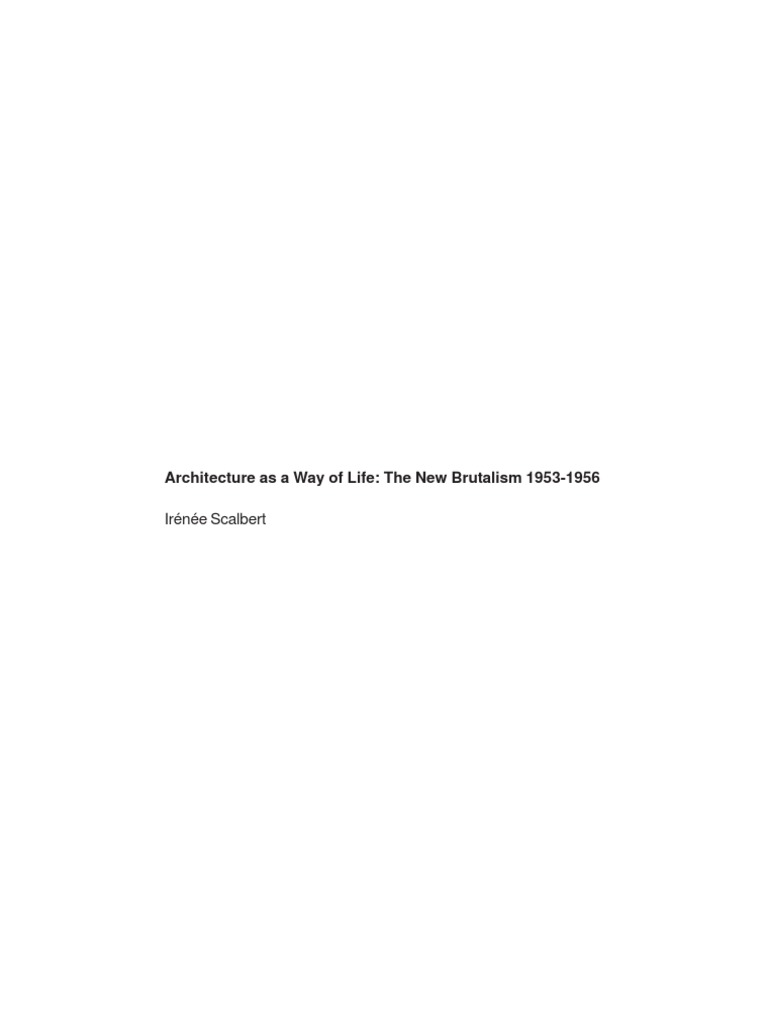 Architecture As A Way of Life: The New Brutalism 1953-1956: Irénée ...