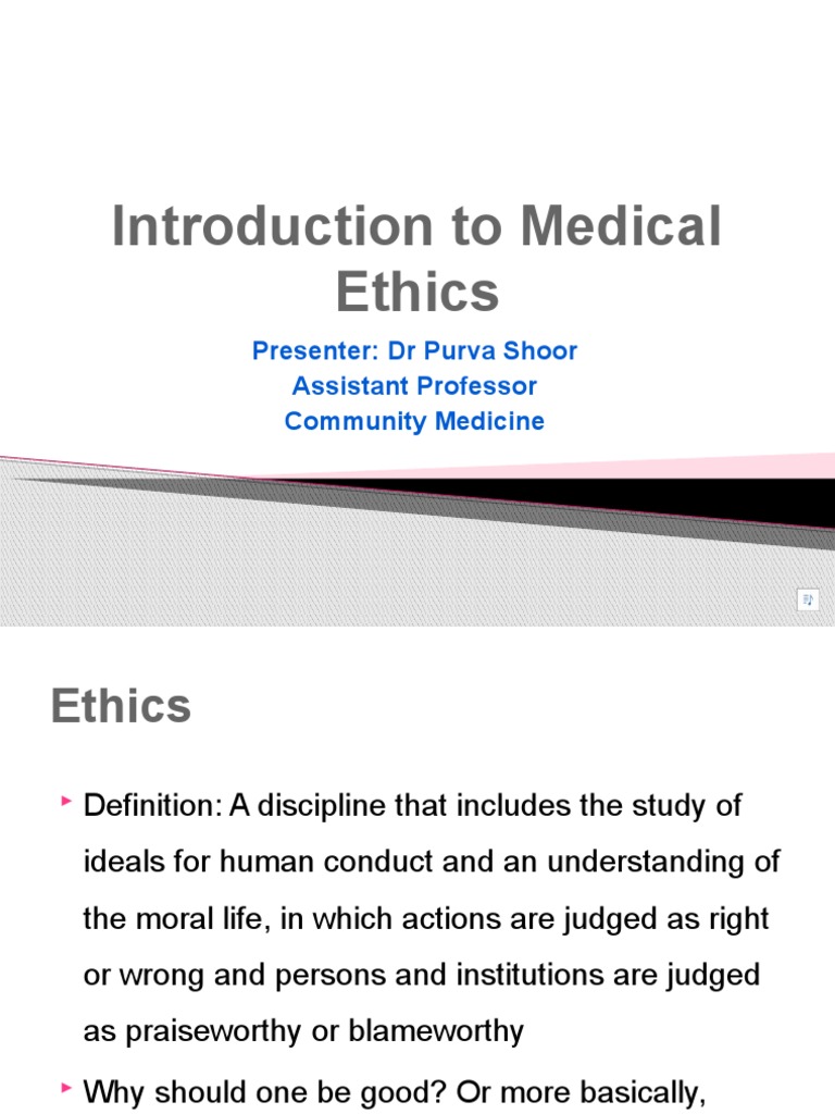 Introduction To Medical Ethics: Presenter: DR Purva Shoor Assistant ...