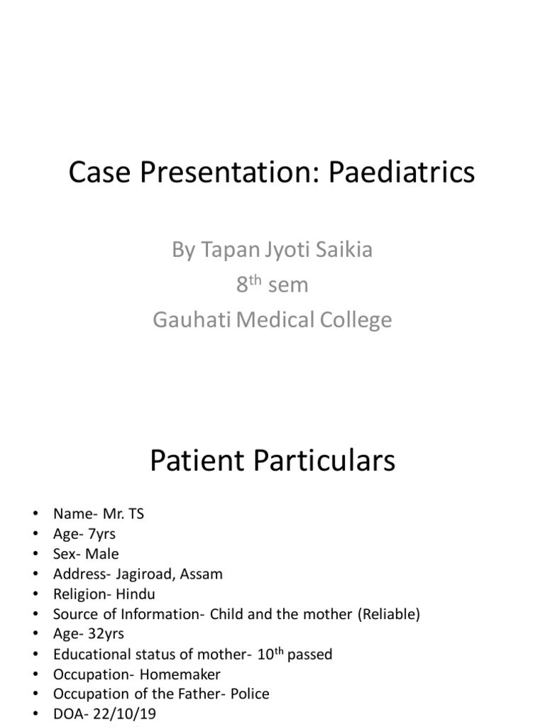 Case Presentation: Paediatrics: by Tapan Jyoti Saikia 8 Sem Gauhati Medical College | PDF ...