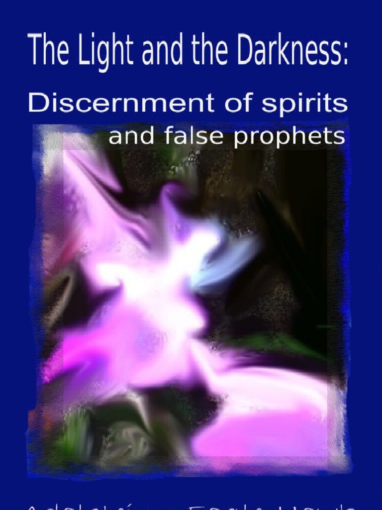 The Light and the Darkness Discernment of Spirits and False Prophets ...