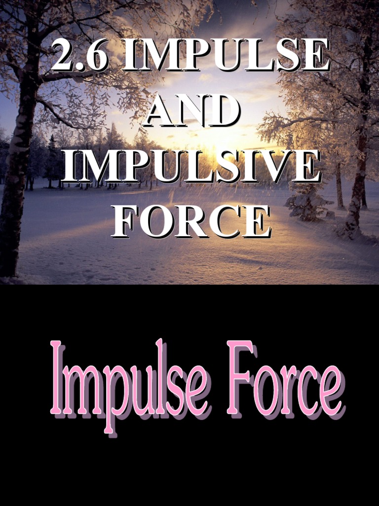 2.6 Impulse AND Impulsive Force 2.6 Impulse AND Impulsive Force | PDF ...
