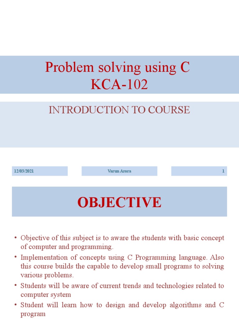 Problem Solving Using C KCA-102: Introduction To Course | PDF | Algorithms | Computer Programming