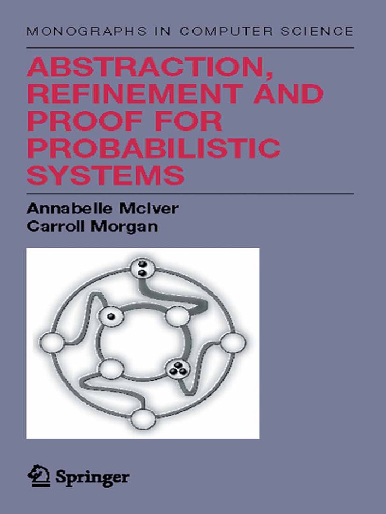 Abstraction, Refinement and Proof For Probabilistic Systems - 2005 ...