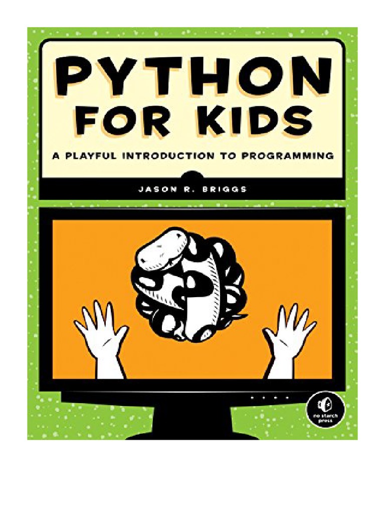 Python For Kids: A Playful Introduction To Programming - Jason Briggs | PDF