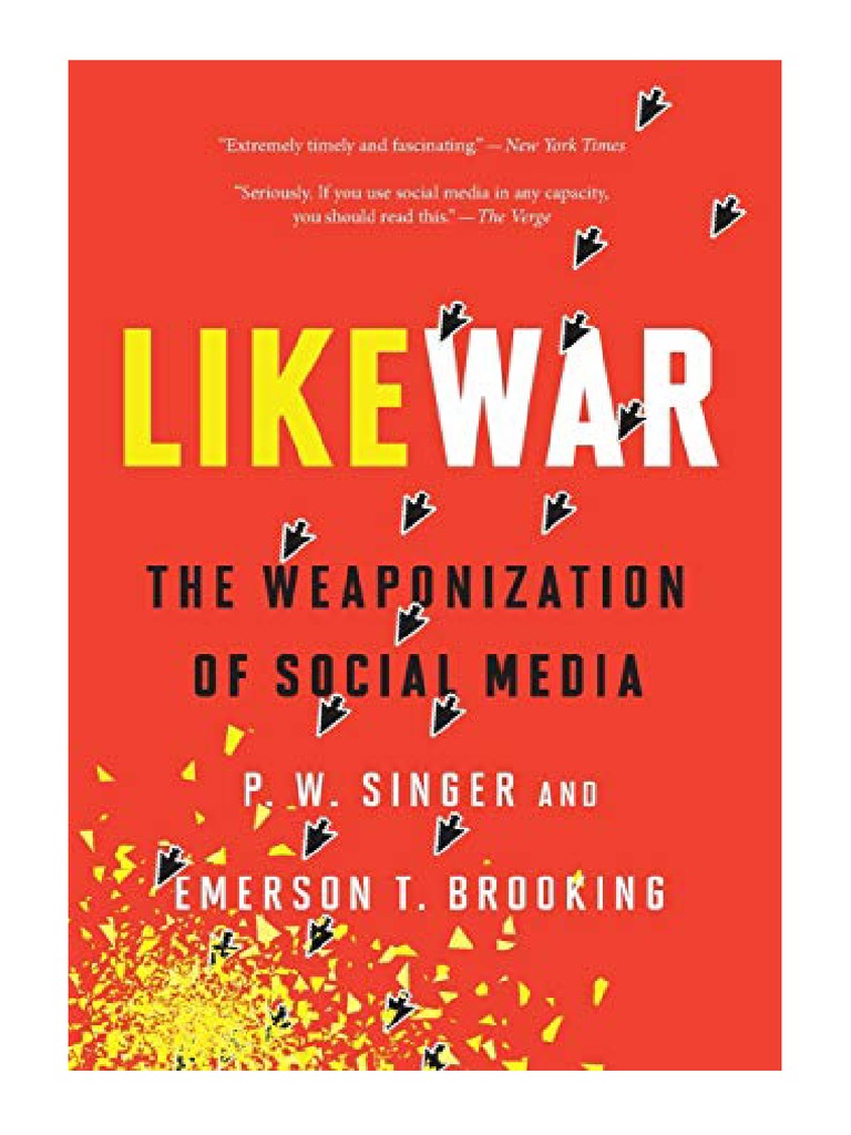 LikeWar: The Weaponization of Social Media - P. W. Singer | PDF | Politics