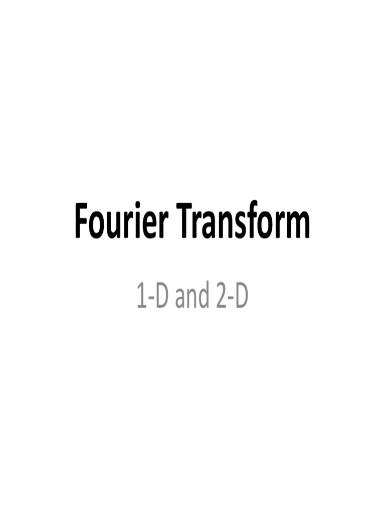 Fourier Transform: 1 D and 2 D | PDF | Discrete Fourier Transform ...