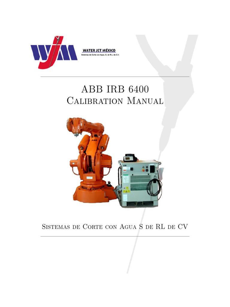 Calibration Manual for the ABB IRB 6400 Robot: Procedures for ...