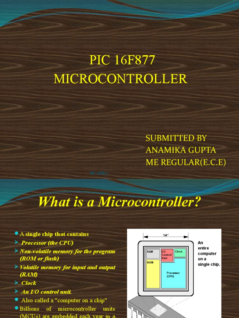 PIC 16F877 Microcontroller: Submitted by Anamika Gupta Me Regular (E.C ...