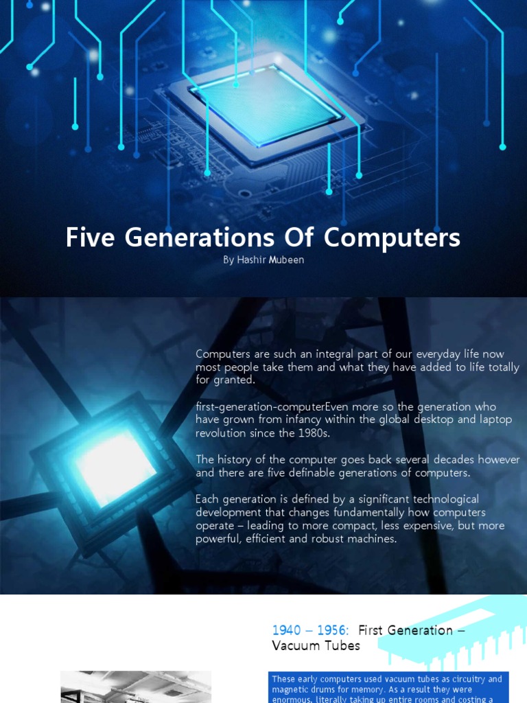 Five Generations of Computers: by Hashir Mubeen | PDF | Microprocessor | Computer Memory