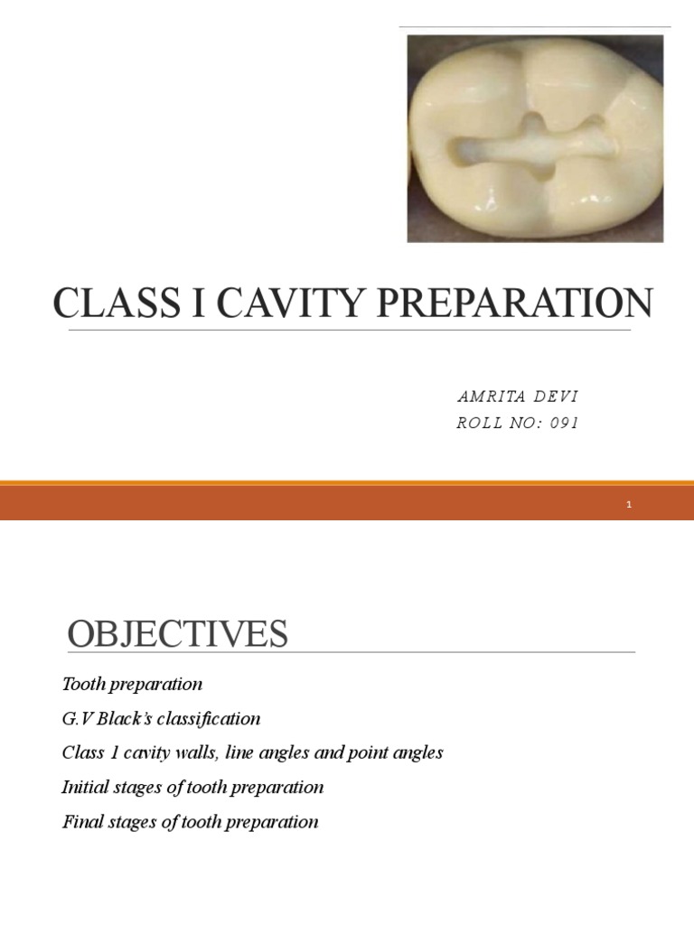 Class I Cavity Preparation: Amrita Devi Roll No: 091 | PDF | Tooth | Mouth