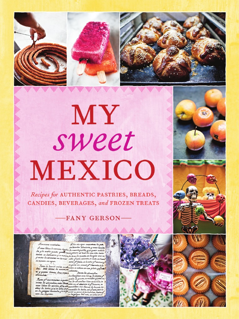 Recipes From My Sweet Mexico by Fany Gerson | PDF | Desserts ...