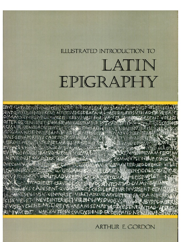 Illustrated Introduction To Latin Epigraphy by Arthur R. Gordon | PDF