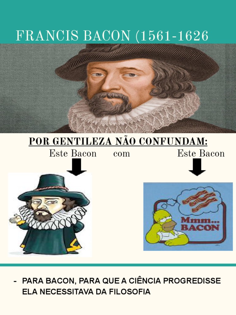 Slides - Francis Bacon - Filosofia II | PDF | Francis Bacon | Science