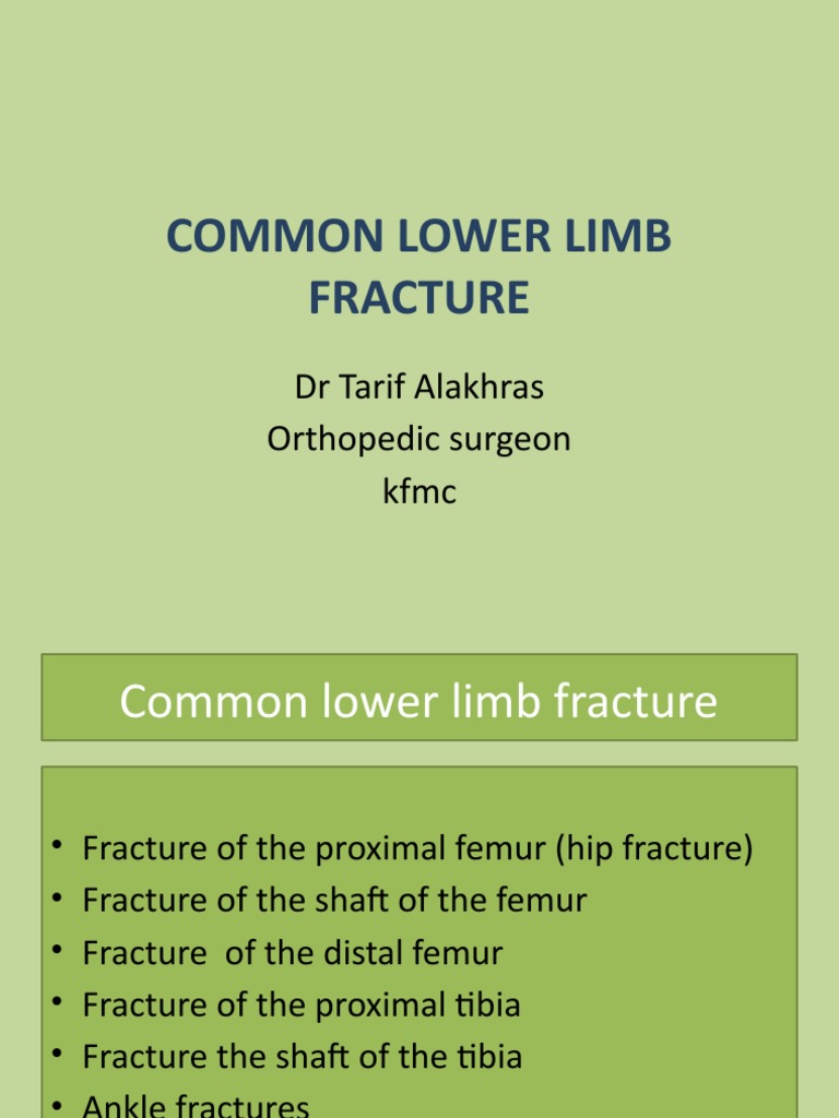 Common Lower Limb Fracture: DR Tarif Alakhras Orthopedic Surgeon KFMC ...