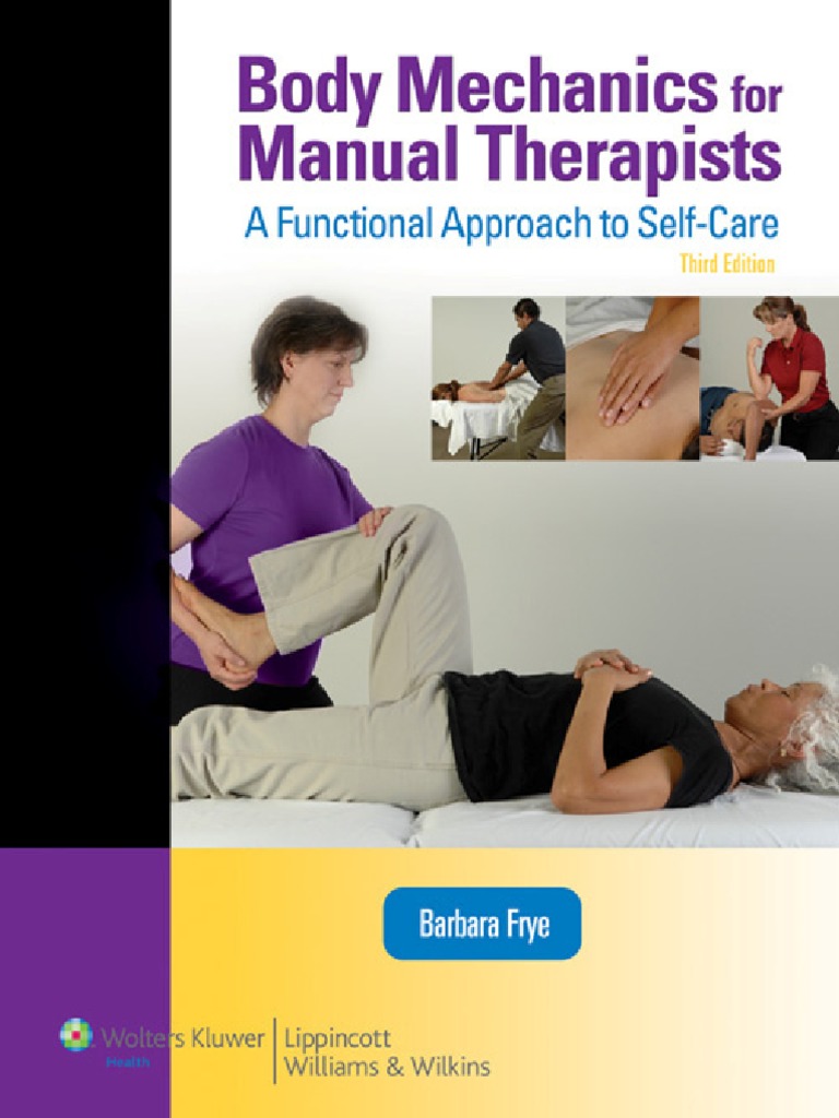 Body Mechanics For Manual Therapists 3rd Ed. - B. Frye (Lippincott ...