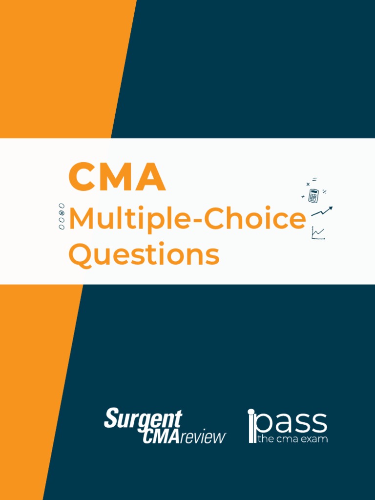 CMA Exam Questions by Surgent CMA and I Pass The CMA Exam | PDF | Cost ...