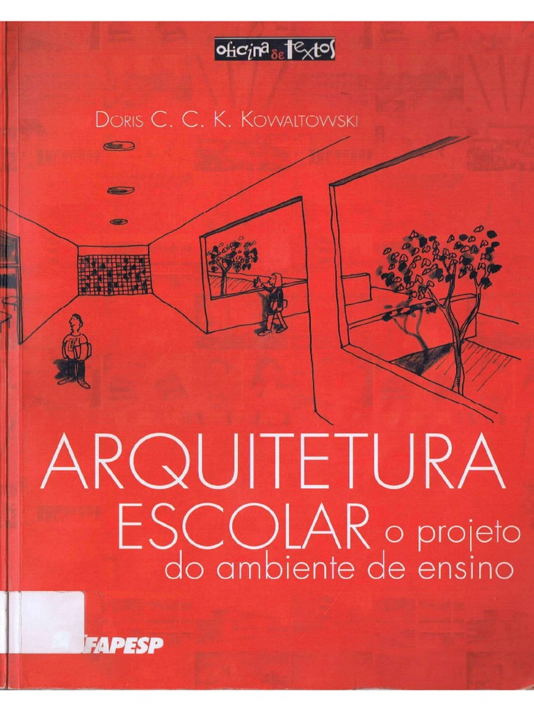 Arquitetura Escolar - O Projeto Do Ambiente de Ensino - Doris C. C. K.. Kowaltowski 1 | PDF
