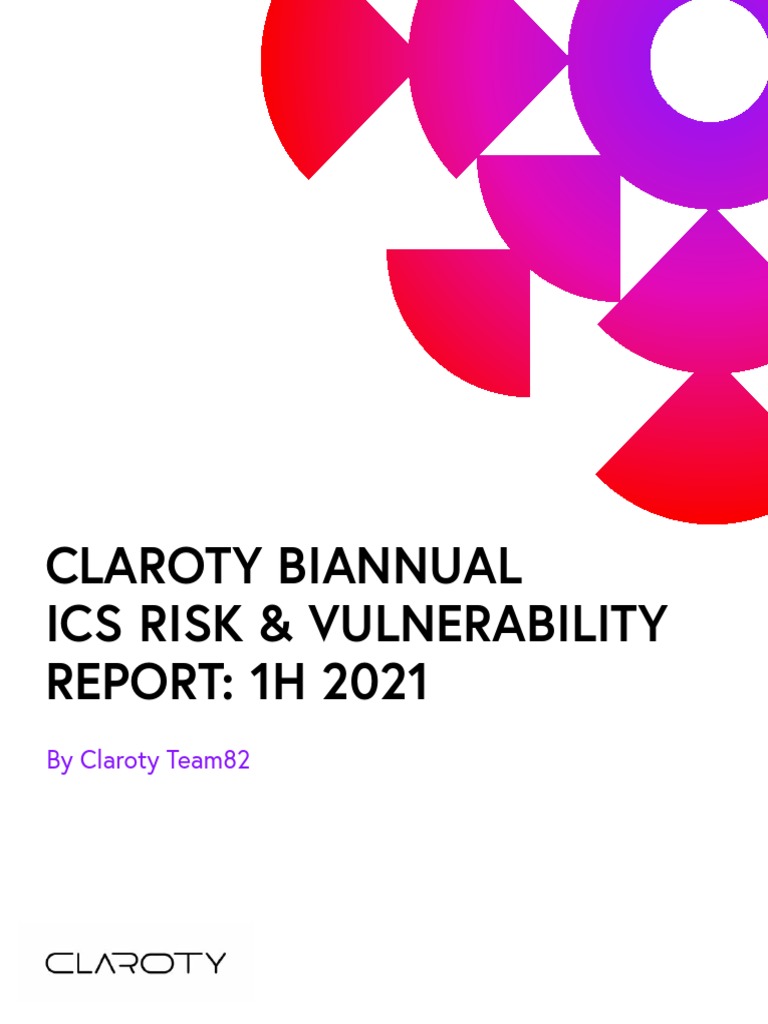 Claroty Biannual ICS Risk Vulnerability Report 1H 2021 | PDF | Cloud ...