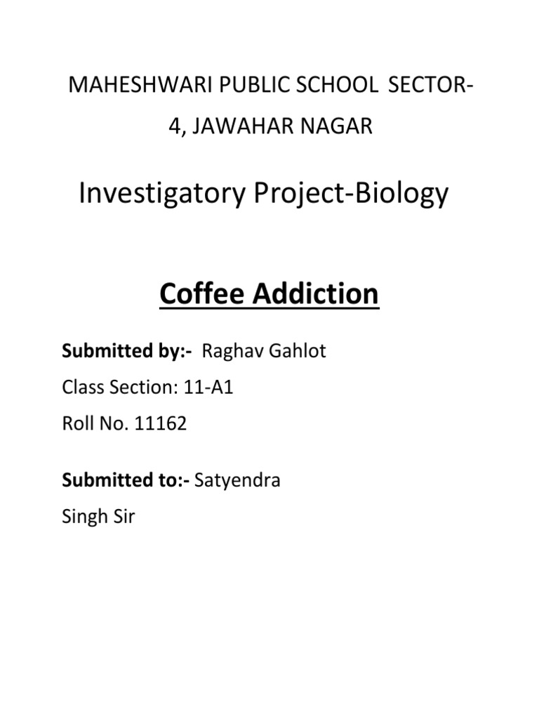 Investigatory Project-Biology: Coffee Addiction | PDF | Caffeine | Coffee