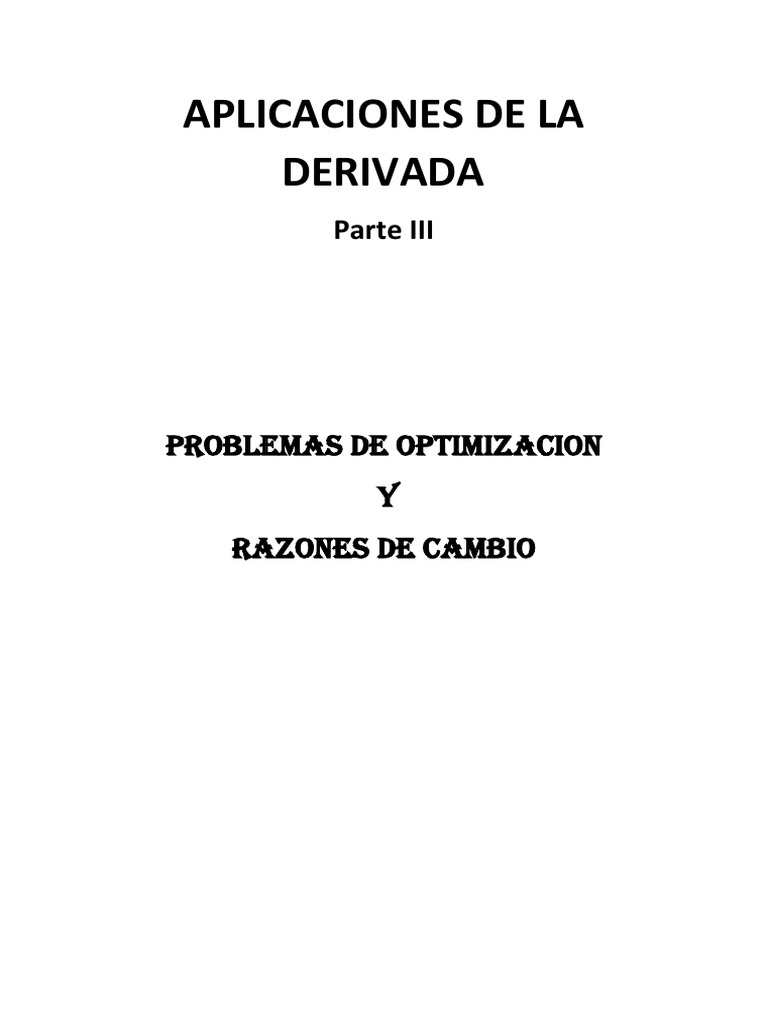 APLICACIONES DE LA DERIVADA Parte III PROBLEMAS DE OPTIMIZACION Y RAZONES DE CAMBIO | PDF ...
