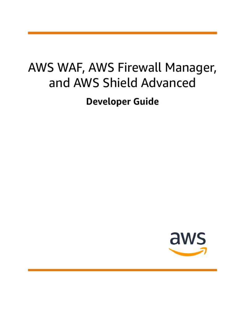 AWS WAF, AWS Firewall Manager, and AWS Shield Advanced: Developer Guide | PDF | Amazon Web ...