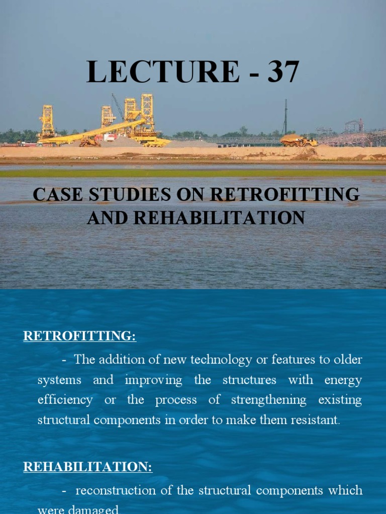 Lecture - 37: Case Studies On Retrofitting and Rehabilitation ...