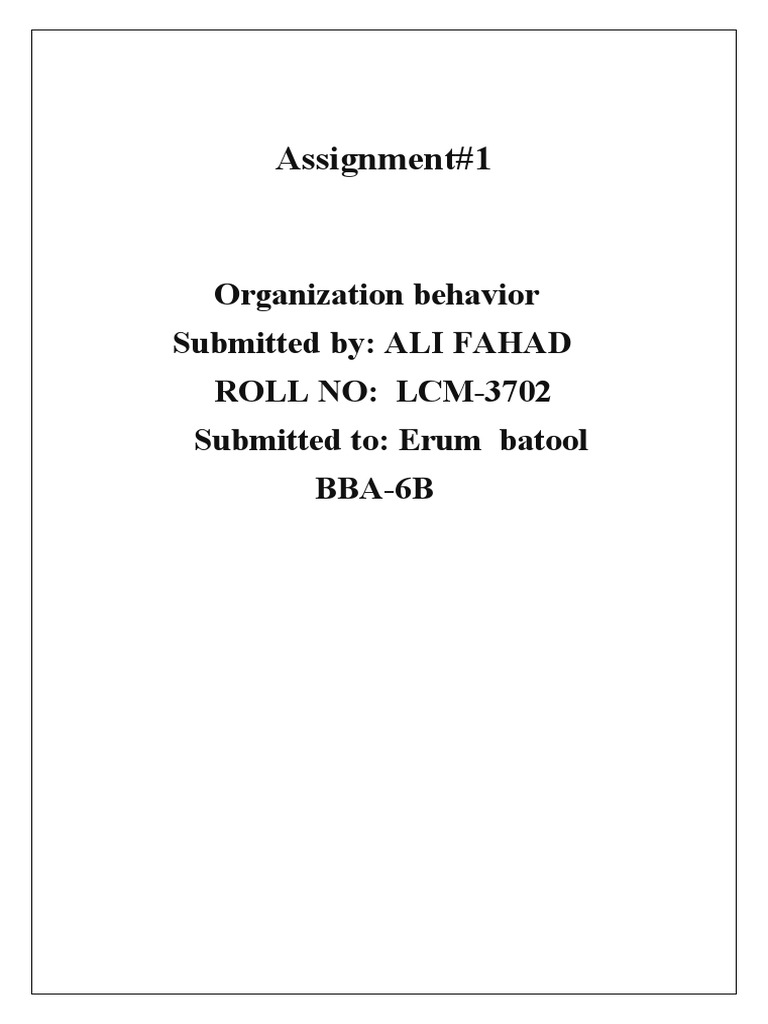 Assignment#1: Organization Behavior Submitted By: ALI FAHAD ROLL NO ...