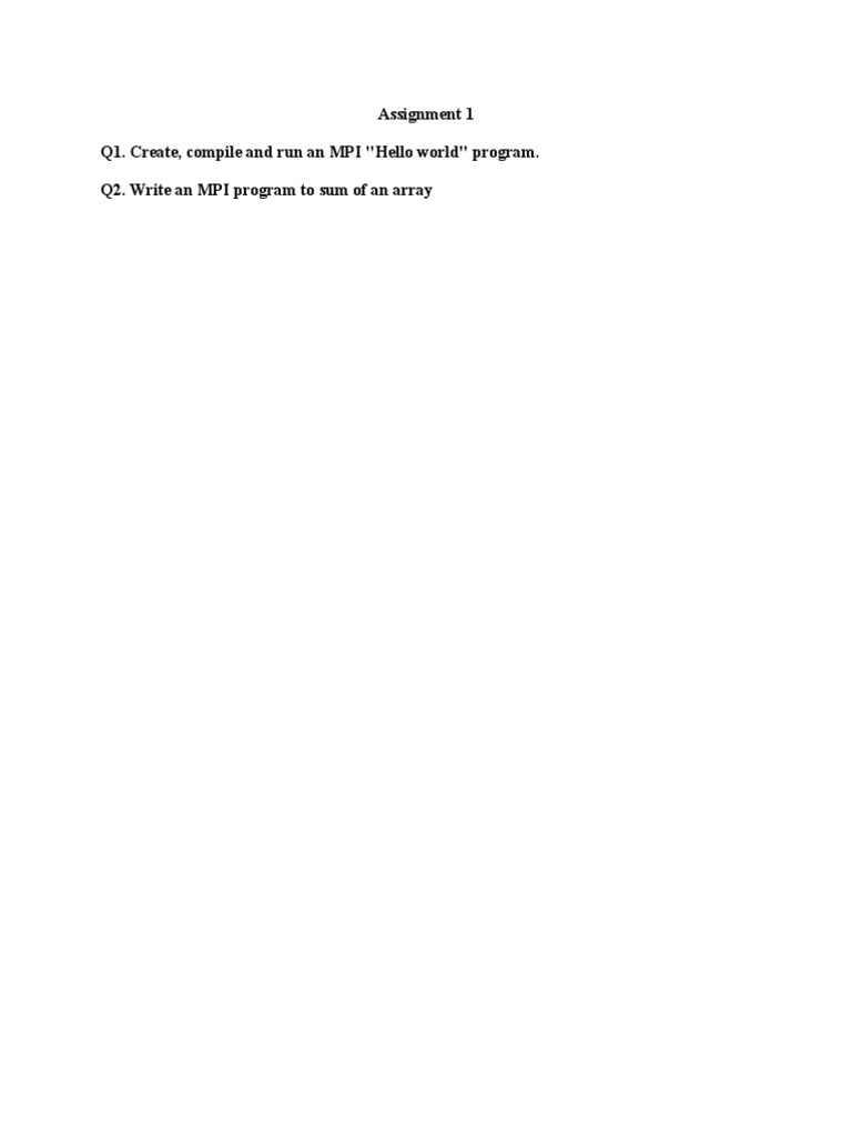 Assignment 1 Q1. Create, Compile and Run An MPI "Hello World" Program ...