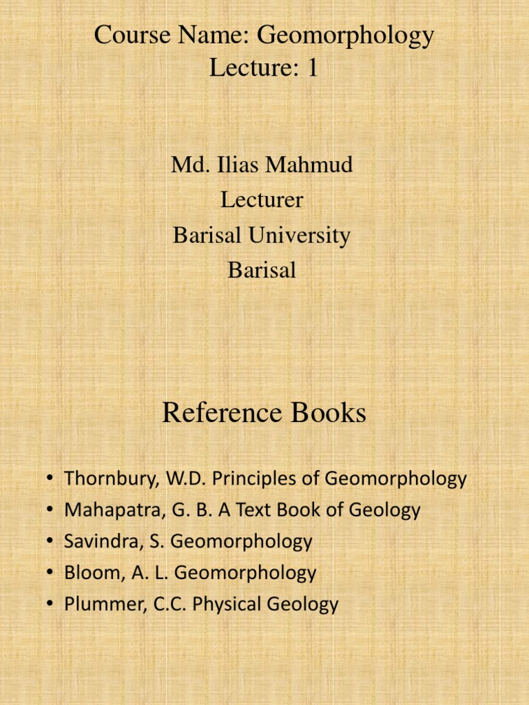 Course Name: Geomorphology: Md. Ilias Mahmud Lecturer Barisal ...