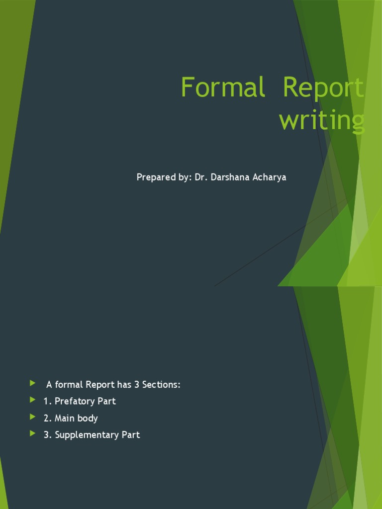 Formal Report Writing: Prepared By: Dr. Darshana Acharya | Download ...