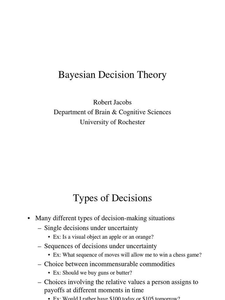Bayesian Decision Theory: Robert Jacobs Department of Brain & Cognitive Sciences University of ...