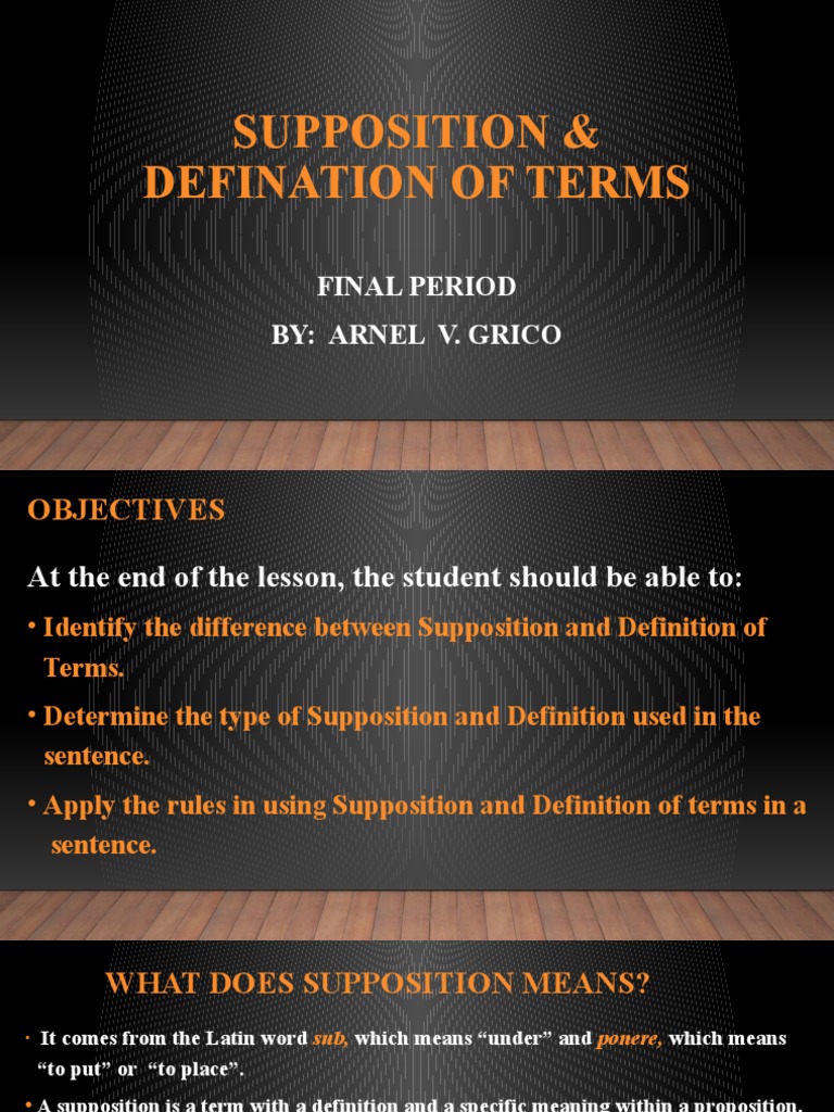 Supposition & Defination of Terms: Final Period By: Arnel V. Grico | PDF | Philosophy | Existence