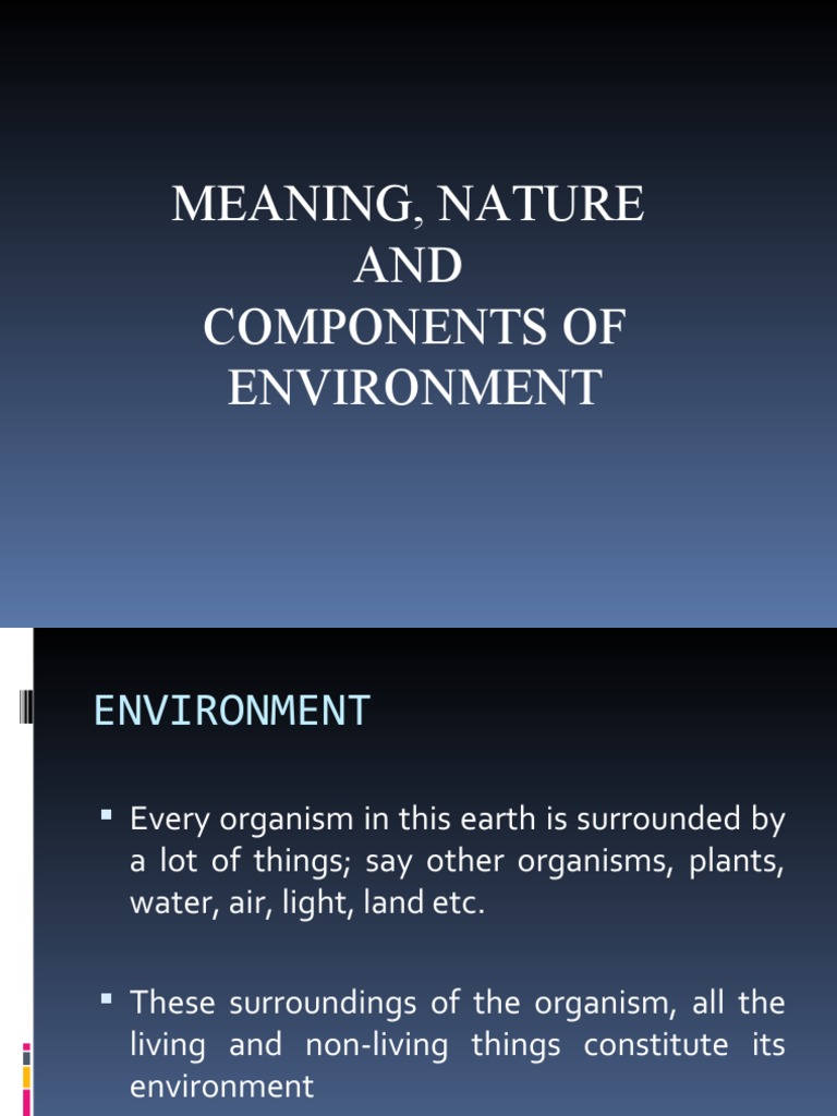 Meaning, Nature AND Components of Environment | PDF | Natural ...