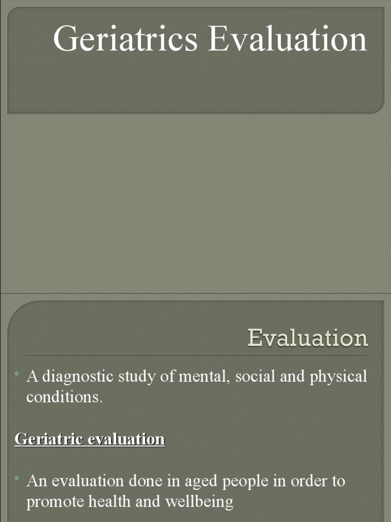 Geriatric Evaluation | PDF | Geriatrics | Medical Specialties