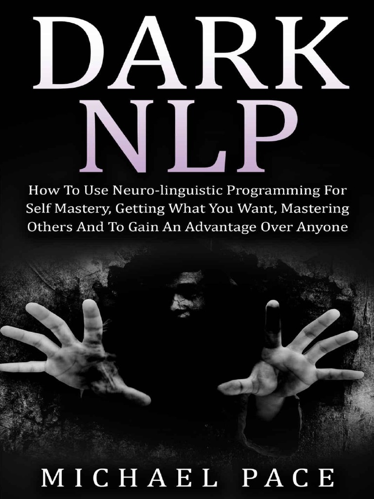 Dark NLP by Michael Pace | PDF | Neuro Linguistic Programming | Psychology
