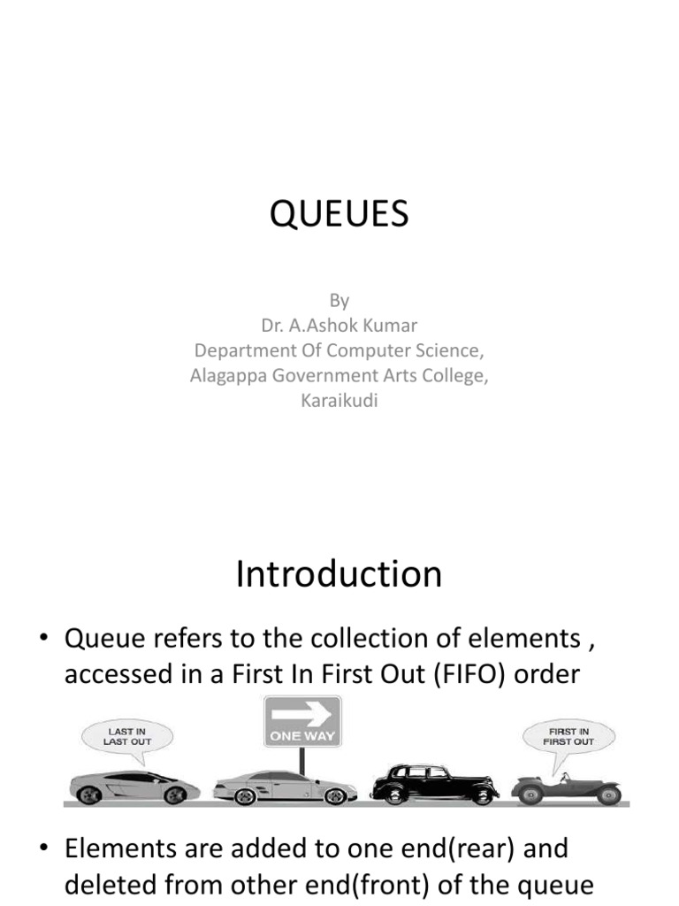 Queues: by Dr. A.Ashok Kumar Department of Computer Science, Alagappa Government Arts College ...