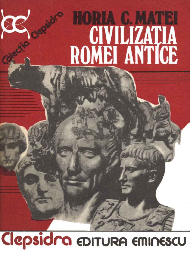 MATEI, Horia C. - Civilizatia Romei Antice | PDF