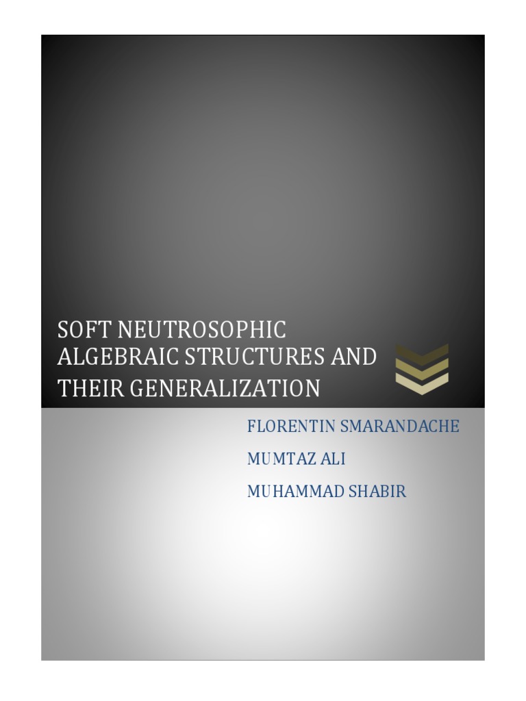 Soft Neutrosophic Algebraic Structures and Their Generalization | PDF | Group (Mathematics ...