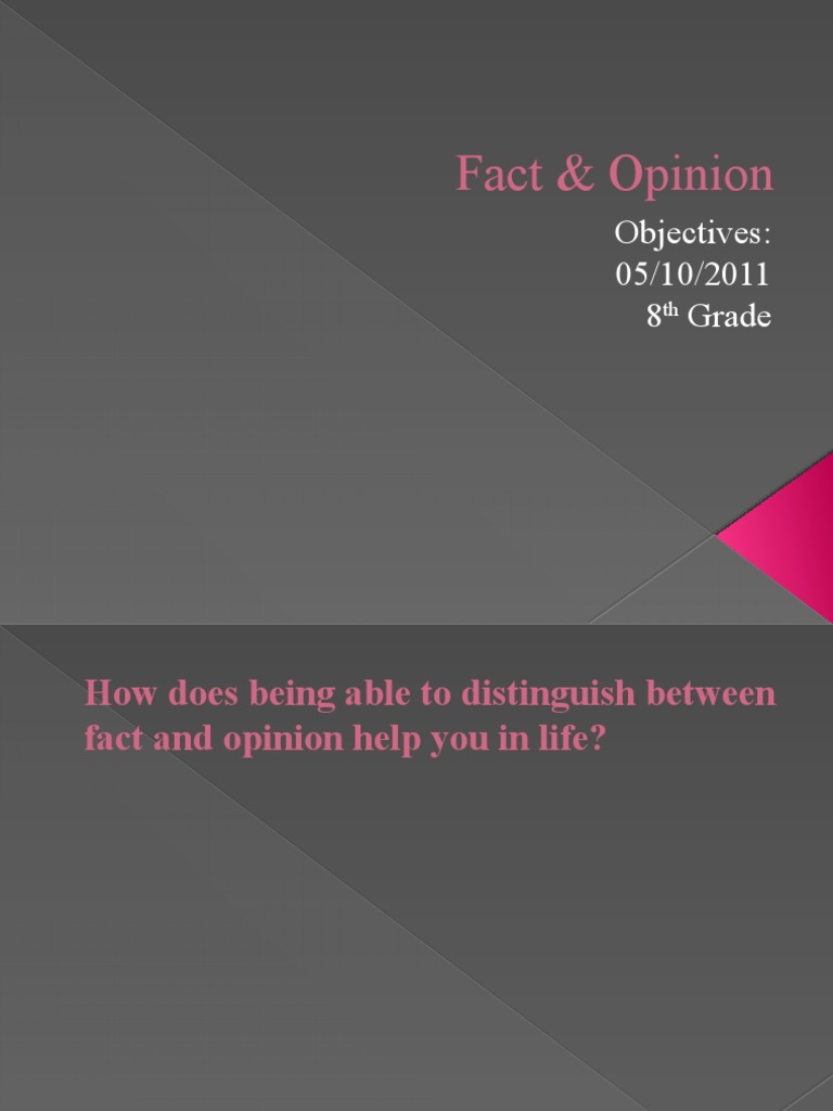 Fact & Opinion: Objectives: 05/10/2011 8 Grade | PDF