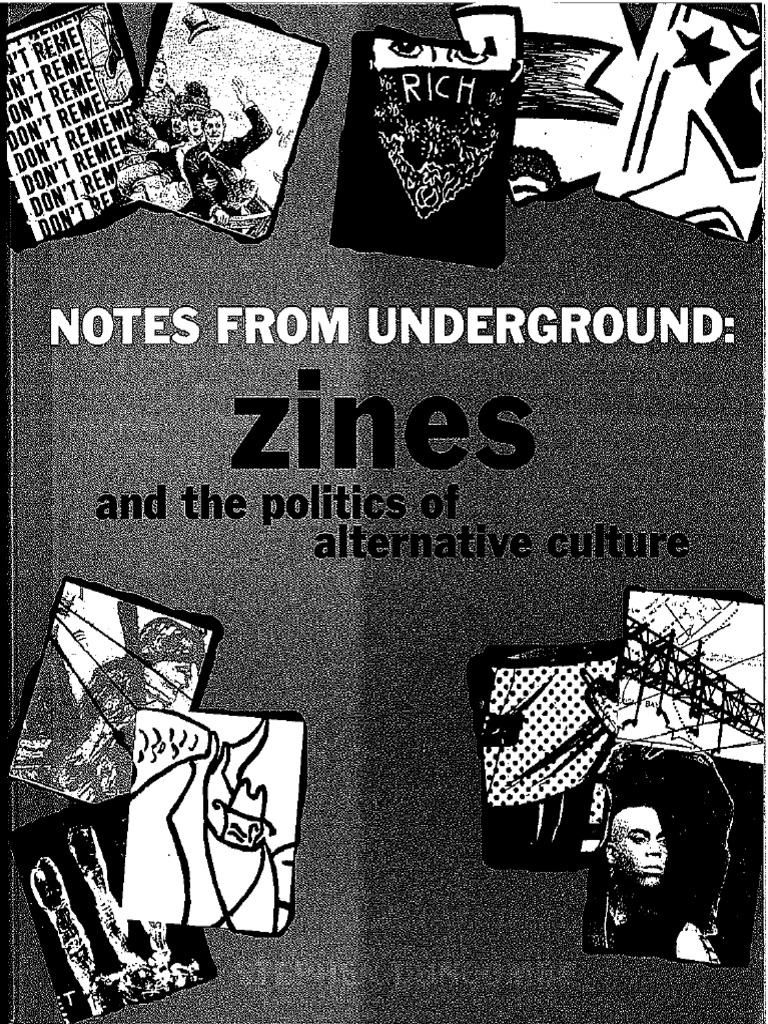 Notes From Underground - ZINES and The Politics of Alternative Culture ...