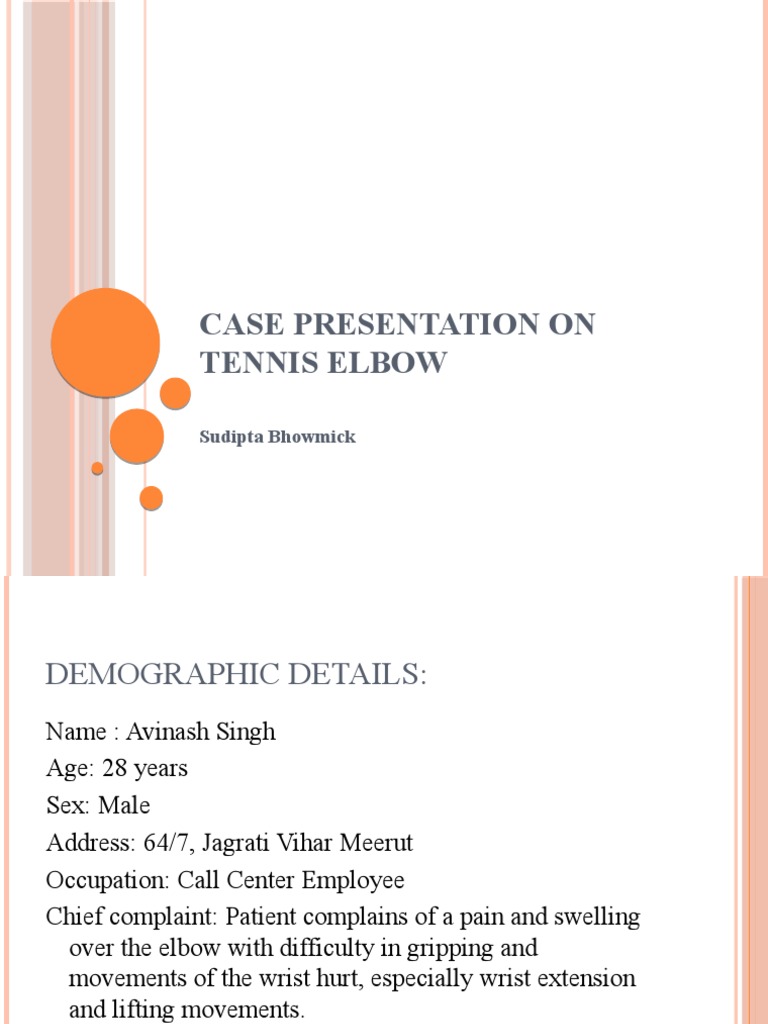 Case Presentation On Tennis Elbow: Sudipta Bhowmick | PDF | Anatomical ...