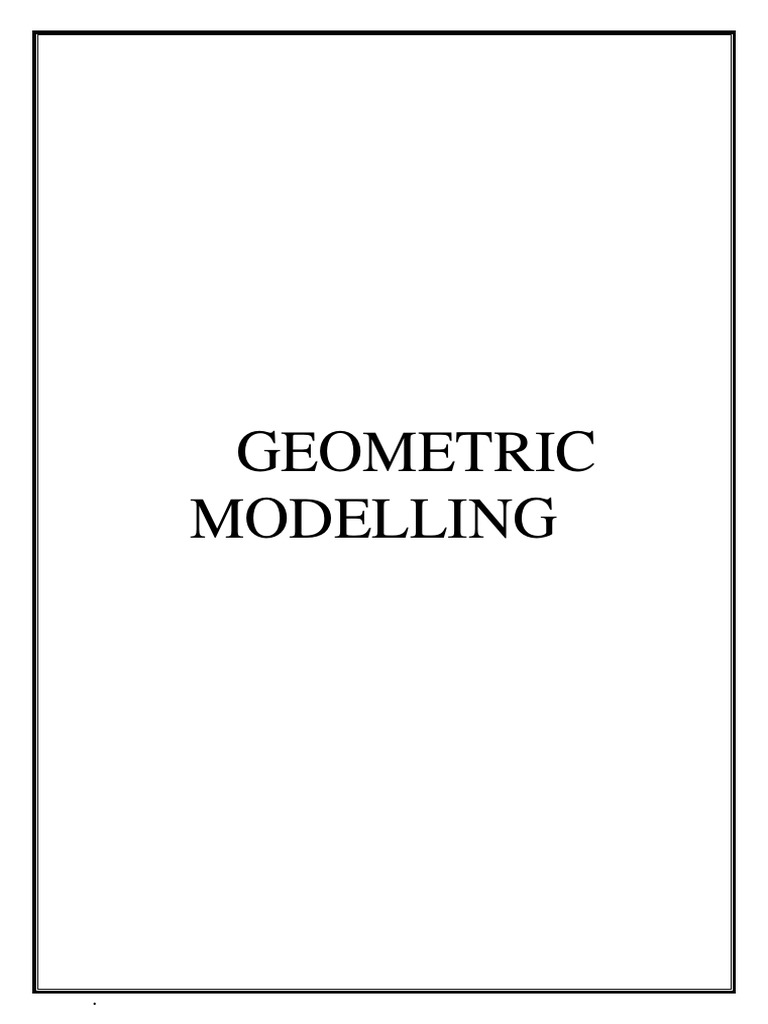Geometric Modeling Fundamentals: A Comprehensive Guide to 2D and 3D ...