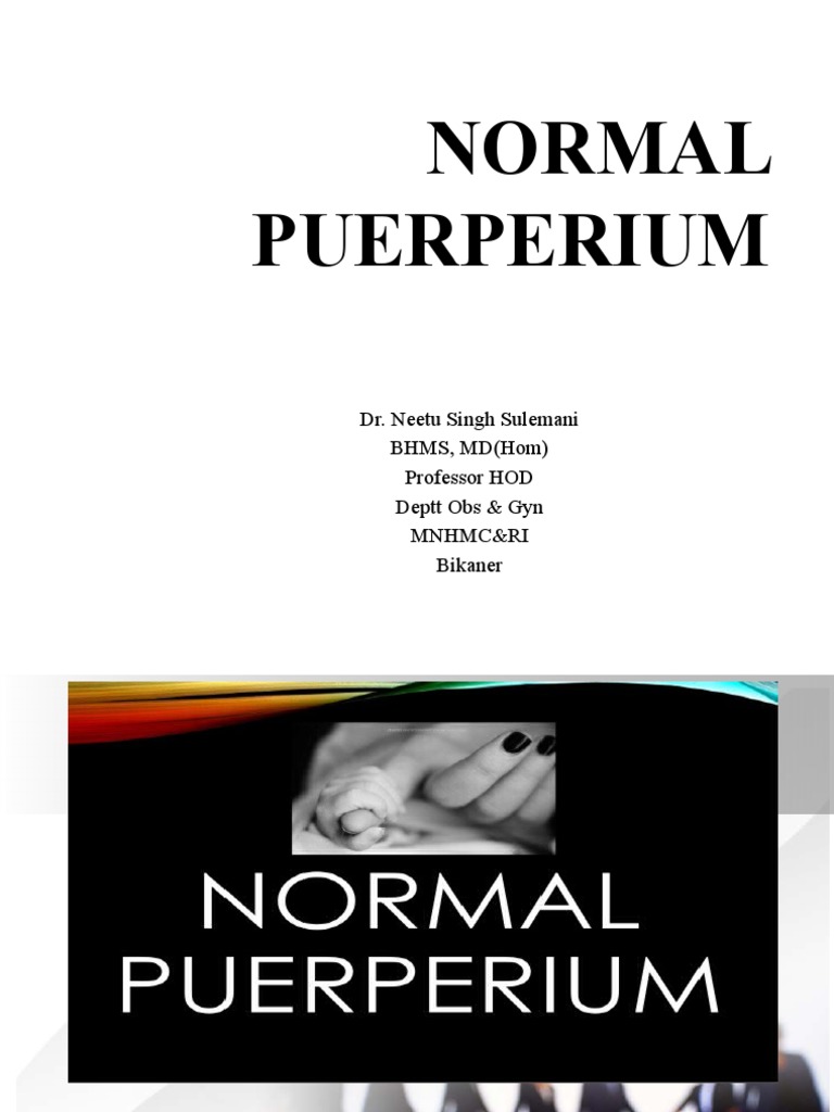 Normal Puerperium: Dr. Neetu Singh Sulemani BHMS, MD (Hom) Professor ...