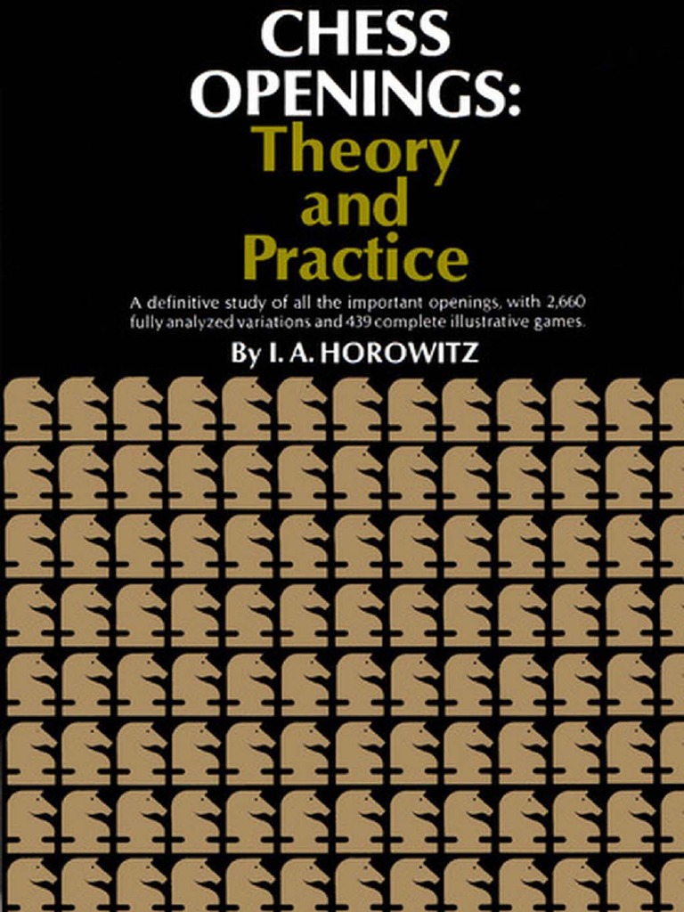 Chess Openings - Theory and Practice by I.A. Horowitz | PDF