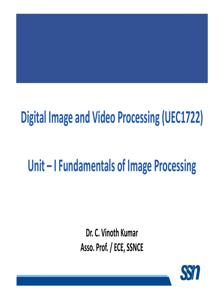 Digital Image and Video Processing (UEC1722) Unit - I Fundamentals of Image Processing | PDF ...