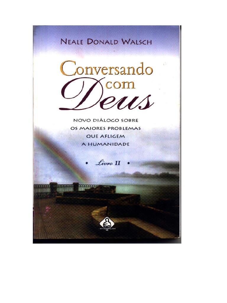 Conversando Com Deus - Vol II - Neale Donald Walsch | PDF Conversando Com Deus - Vol II - Neale Donald Walsch | PDF